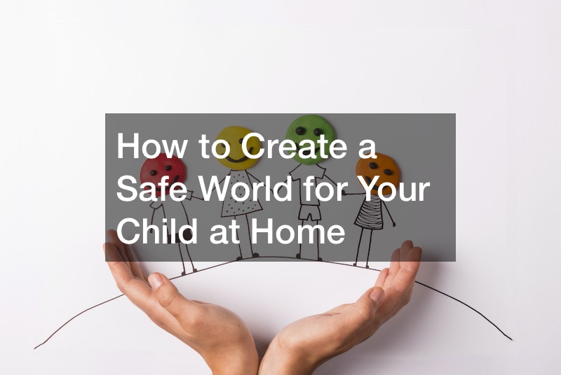 How to Create a Safe World for Your Child at Home