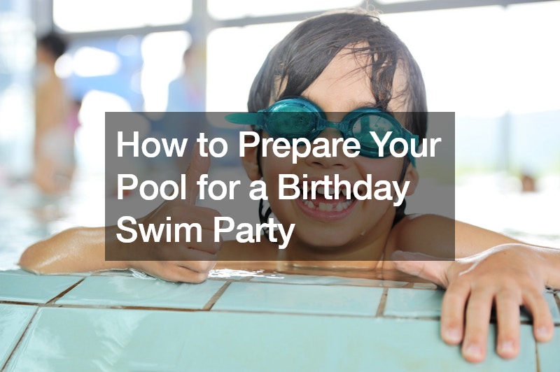 How to Prepare Your Pool for a Birthday Swim Party - Family Badge